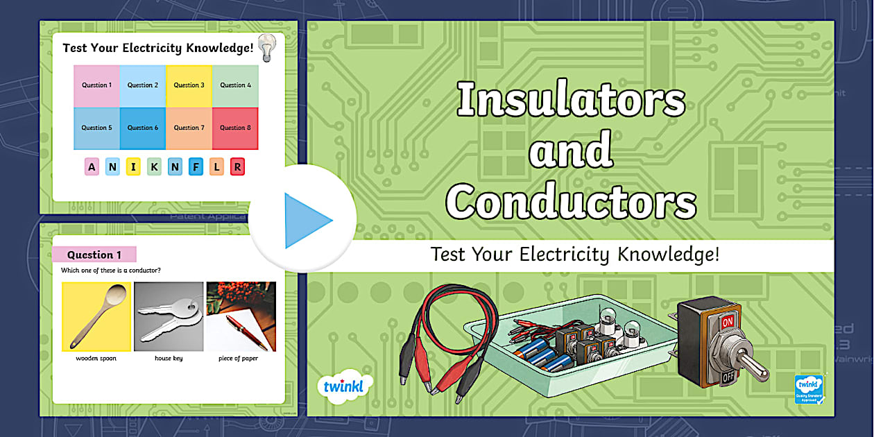 Insulators and Conductors KS2 Knowledge PowerPoint Quiz